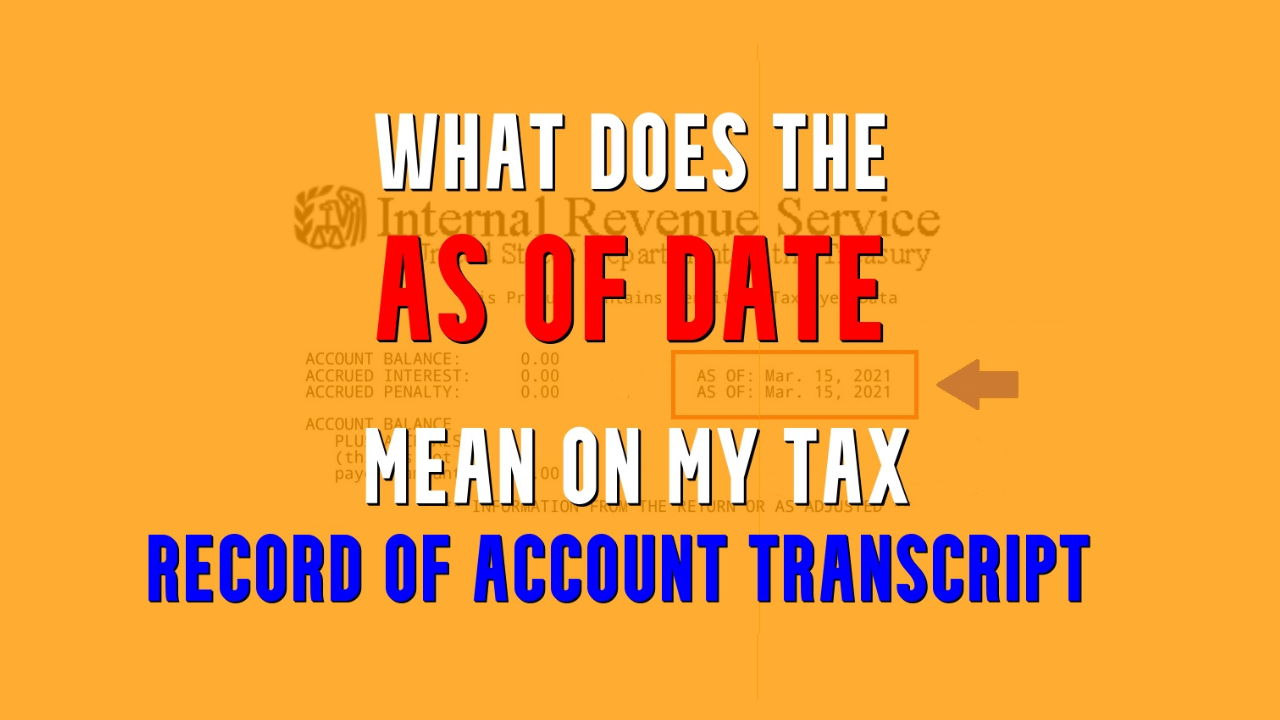 Understanding the IRS Tax Transcript As-Of-Date ⋆ RefundTalk.com