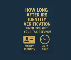 How Long After IRS Identity Verification Until You Get Your Tax Refund? ⋆ RefundTalk.com